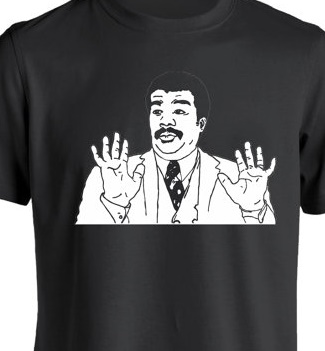 Neil Degrasse Tyson Meme Watch Out